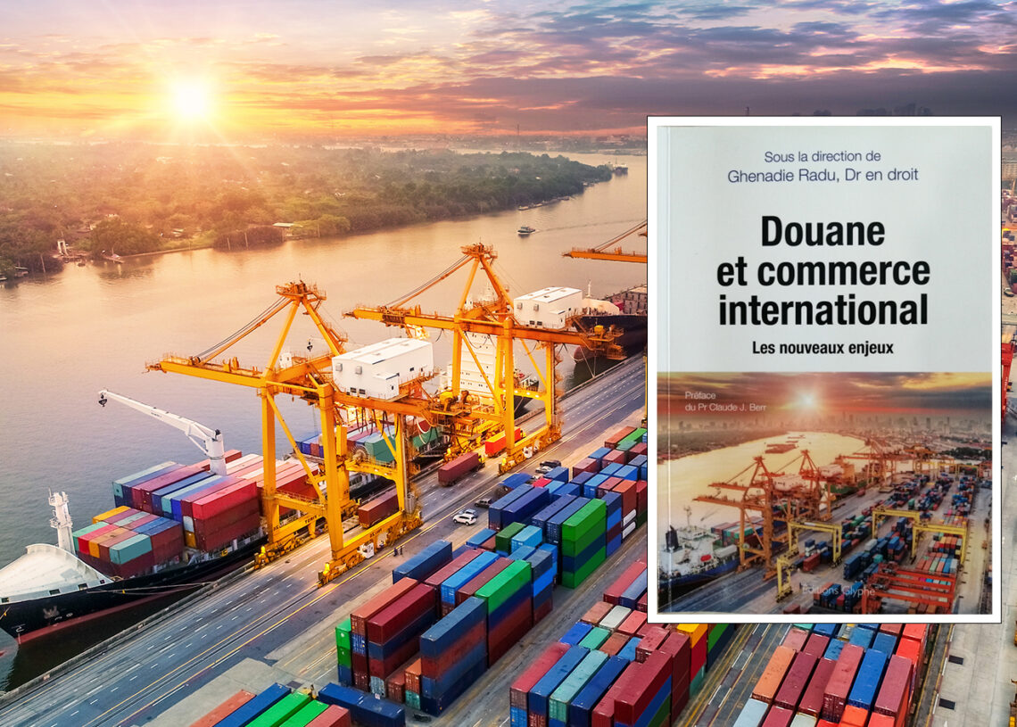 A Lire : Douane et commerce international, les nouveaux enjeux - Le Moci